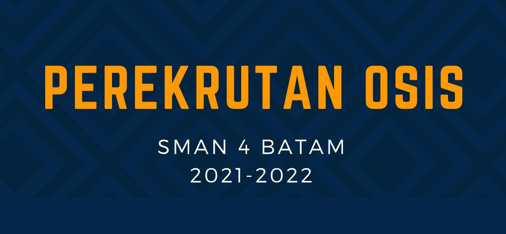 PEREKRUTAN OSIS 2021-2022 - SMAN 4 BATAM